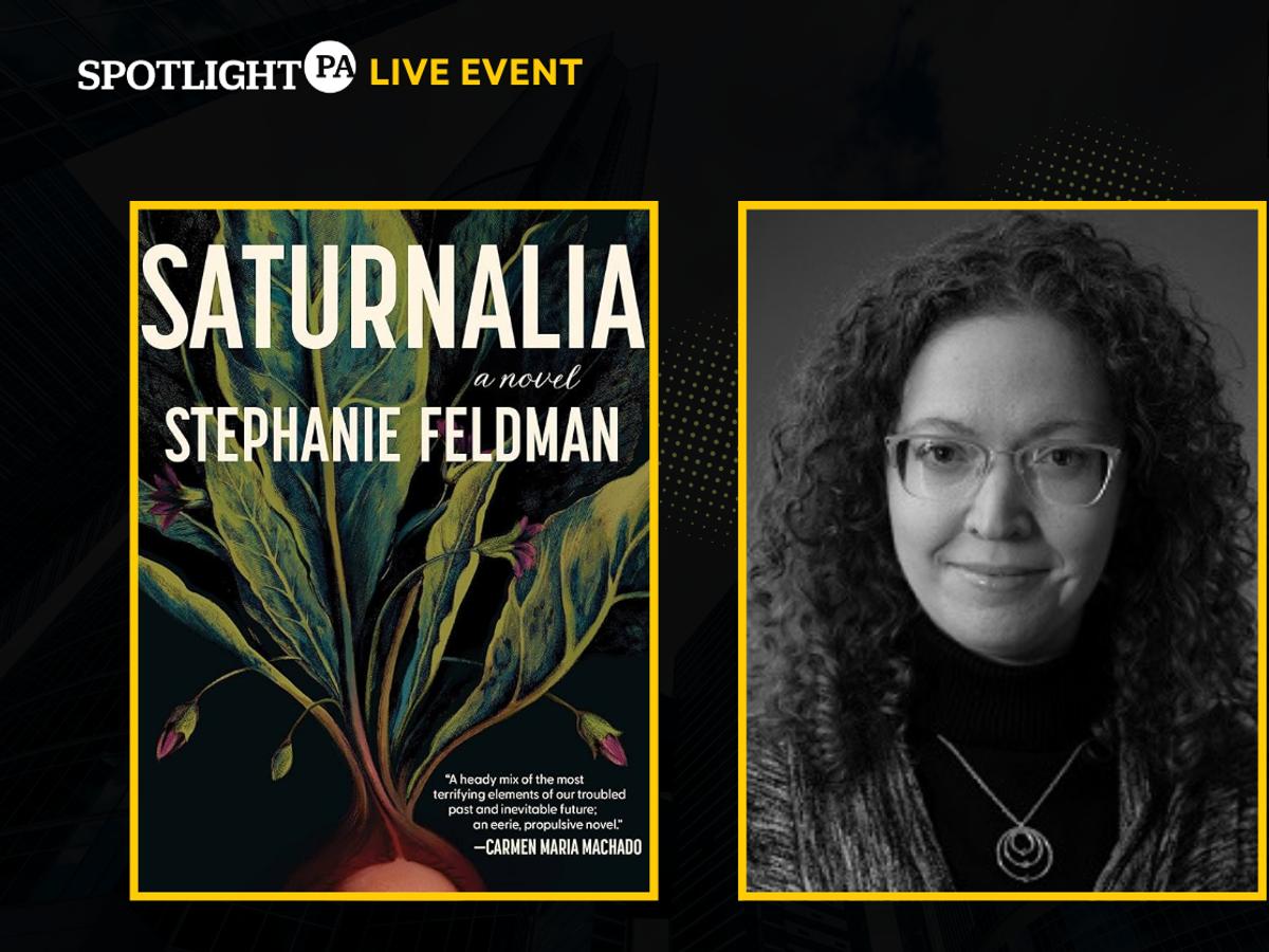 Hear Stephanie Feldman discuss her hit book ‘Saturnalia’ • Spotlight PA